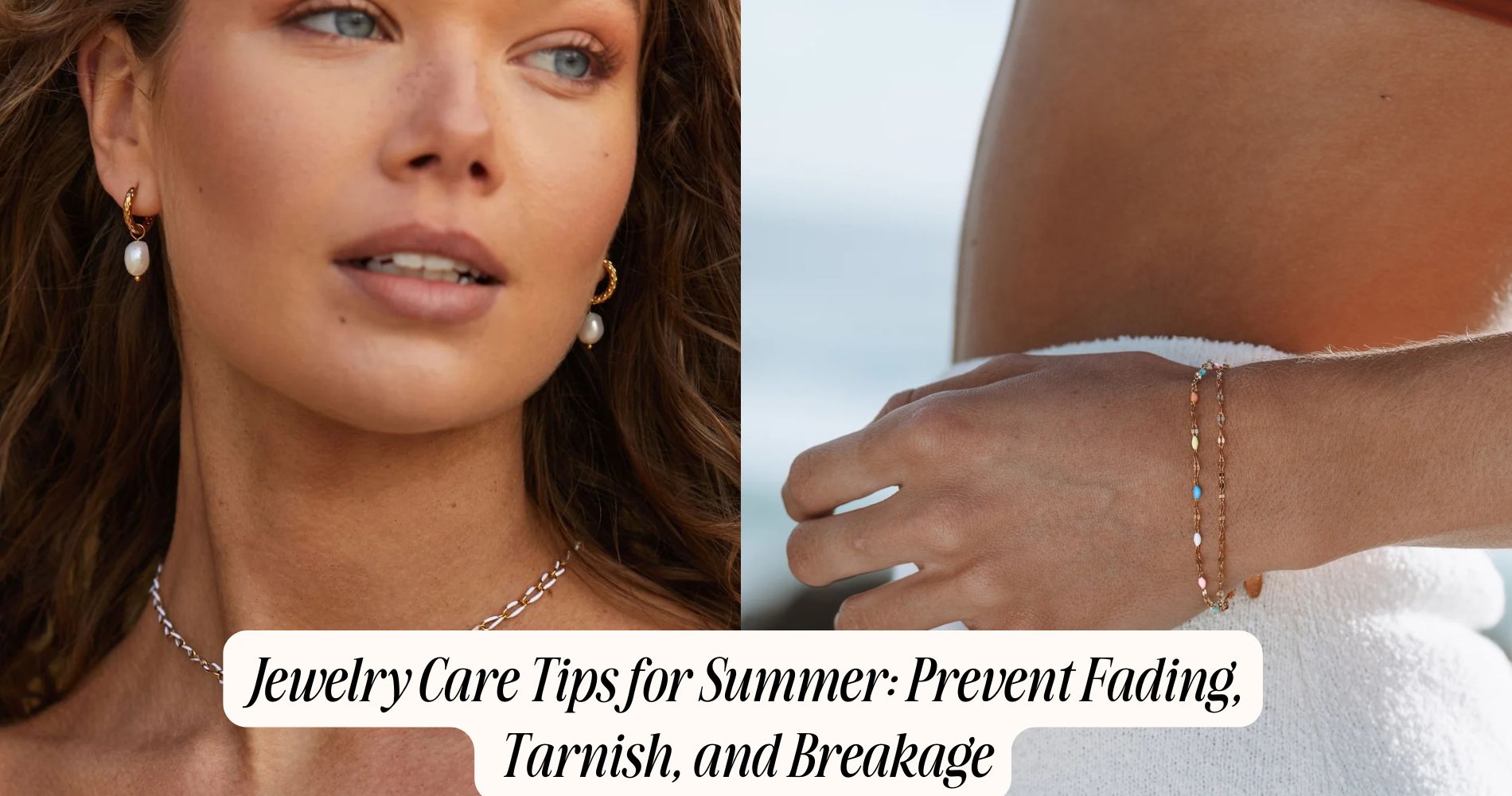 Jewelry Care Tips for Summer: Prevent Fading, Tarnish, and Breakage