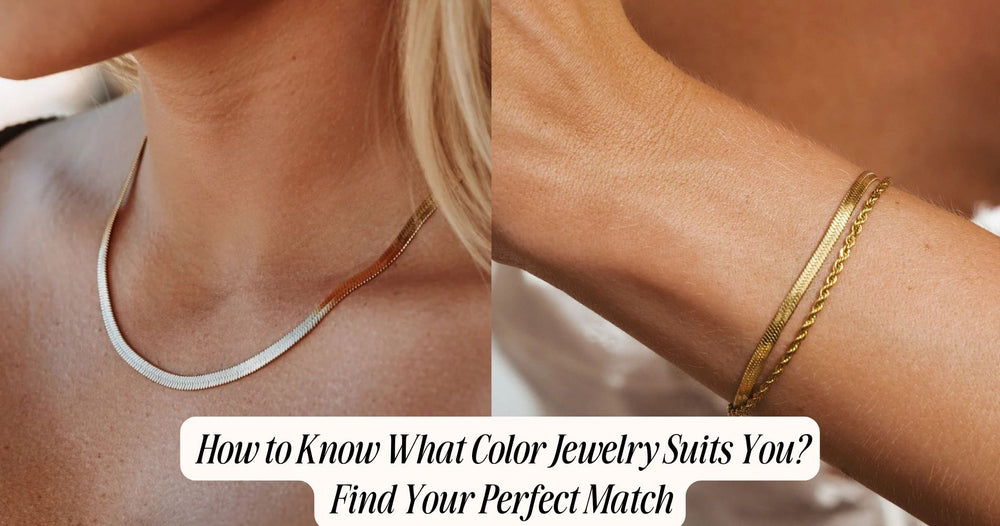 How to Know What Color Jewelry Suits You? Find Your Perfect Match