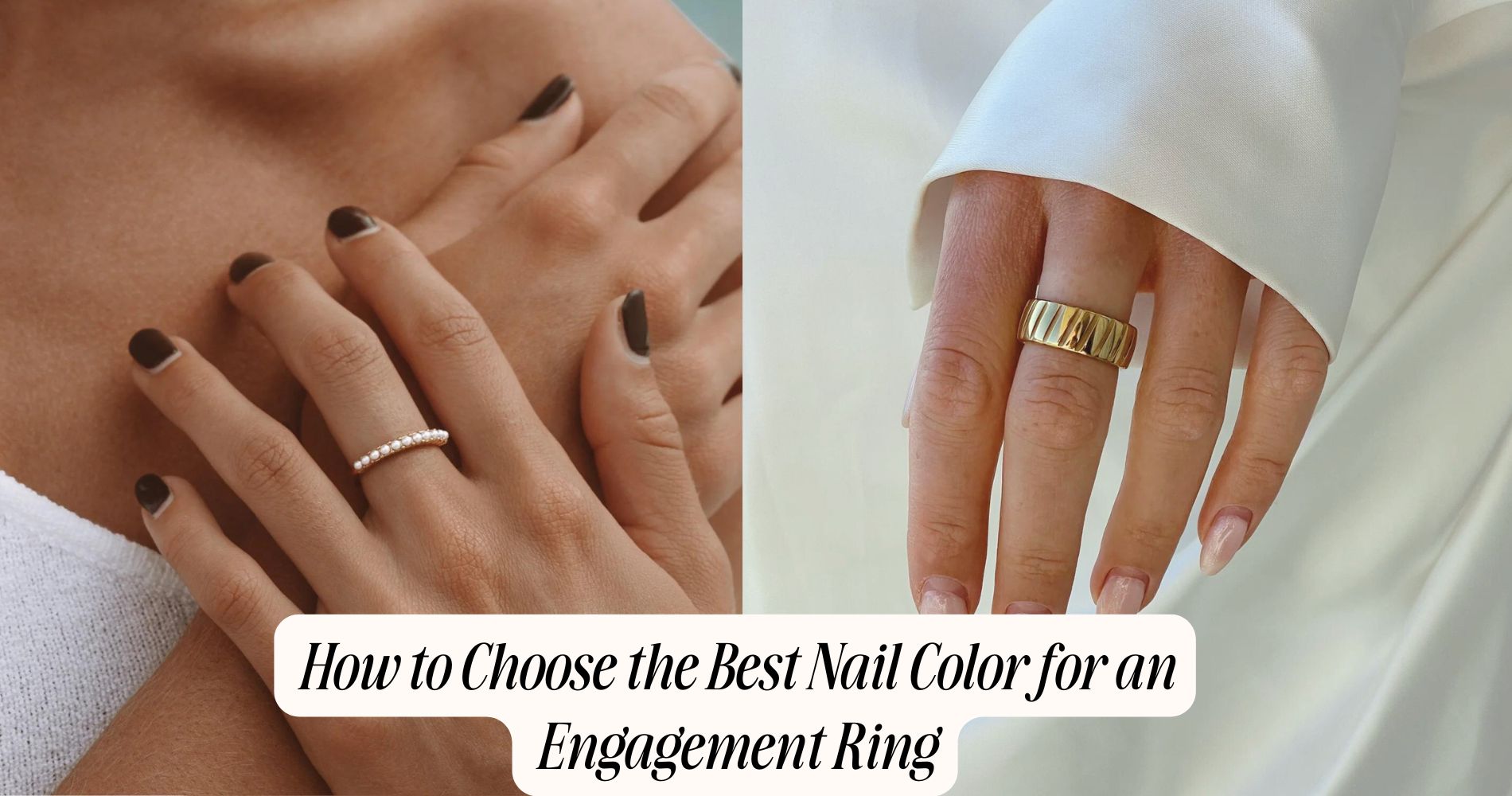 How to Choose the Best Nail Color for an Engagement Ring