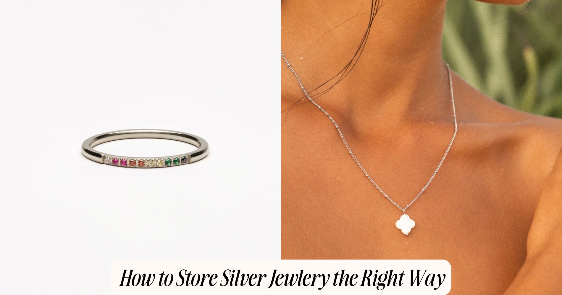 How to Store Silver Jewelry the Right Way