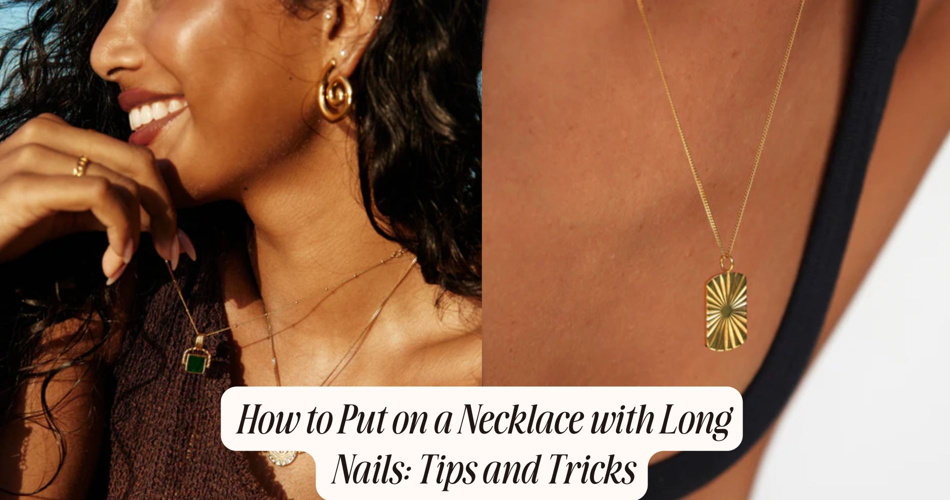How to Put on a Necklace with Long Nails: Tips and Tricks