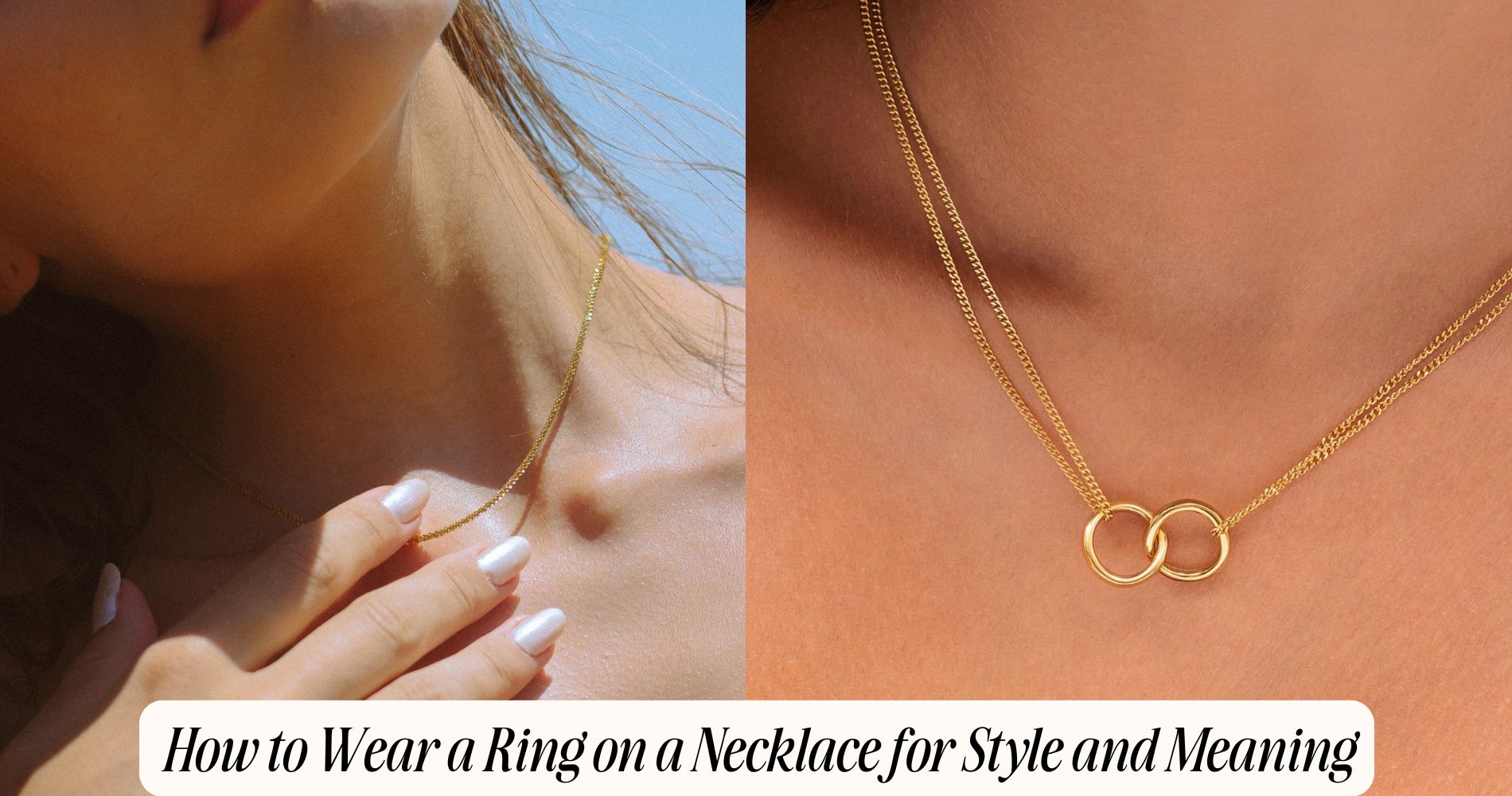 How to Wear a Ring on a Necklace for Style and Meaning
