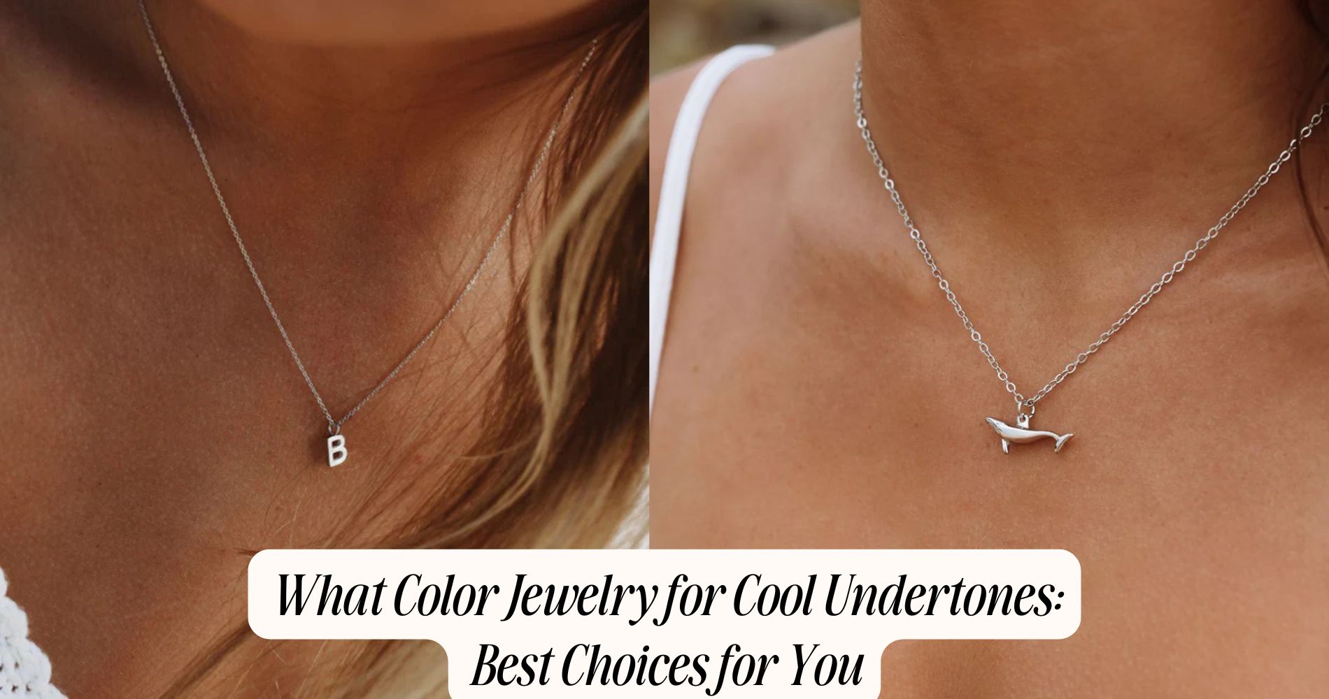 What Color Jewelry for Cool Undertones: Best Choices for You