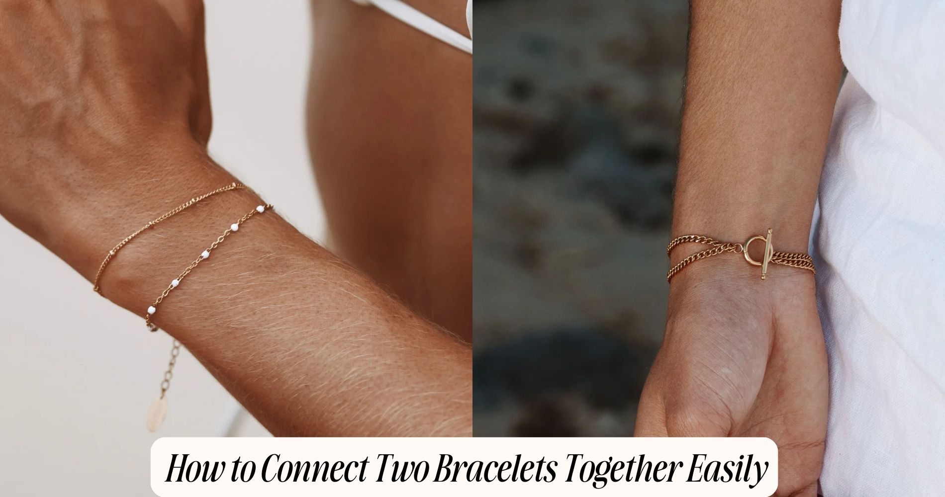 How to Connect Two Bracelets Together Easily