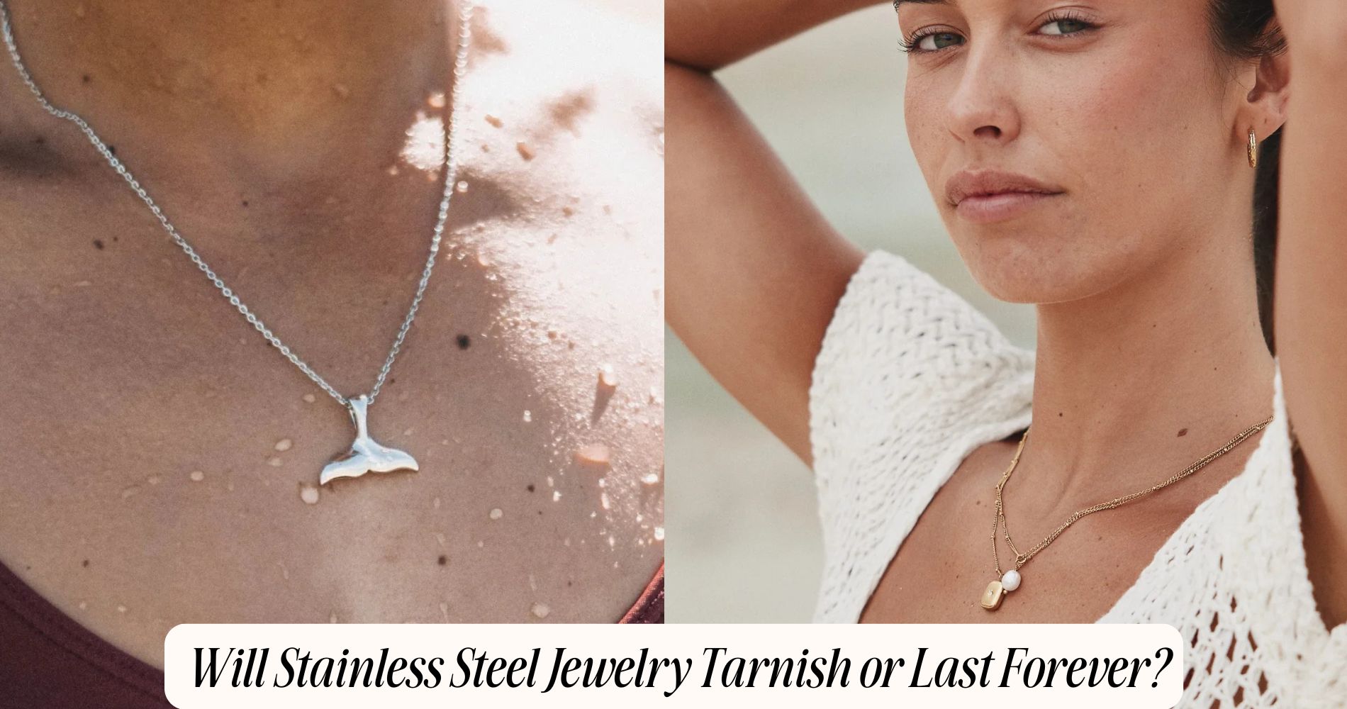 Will Stainless Steel Jewelry Tarnish or Last Forever?