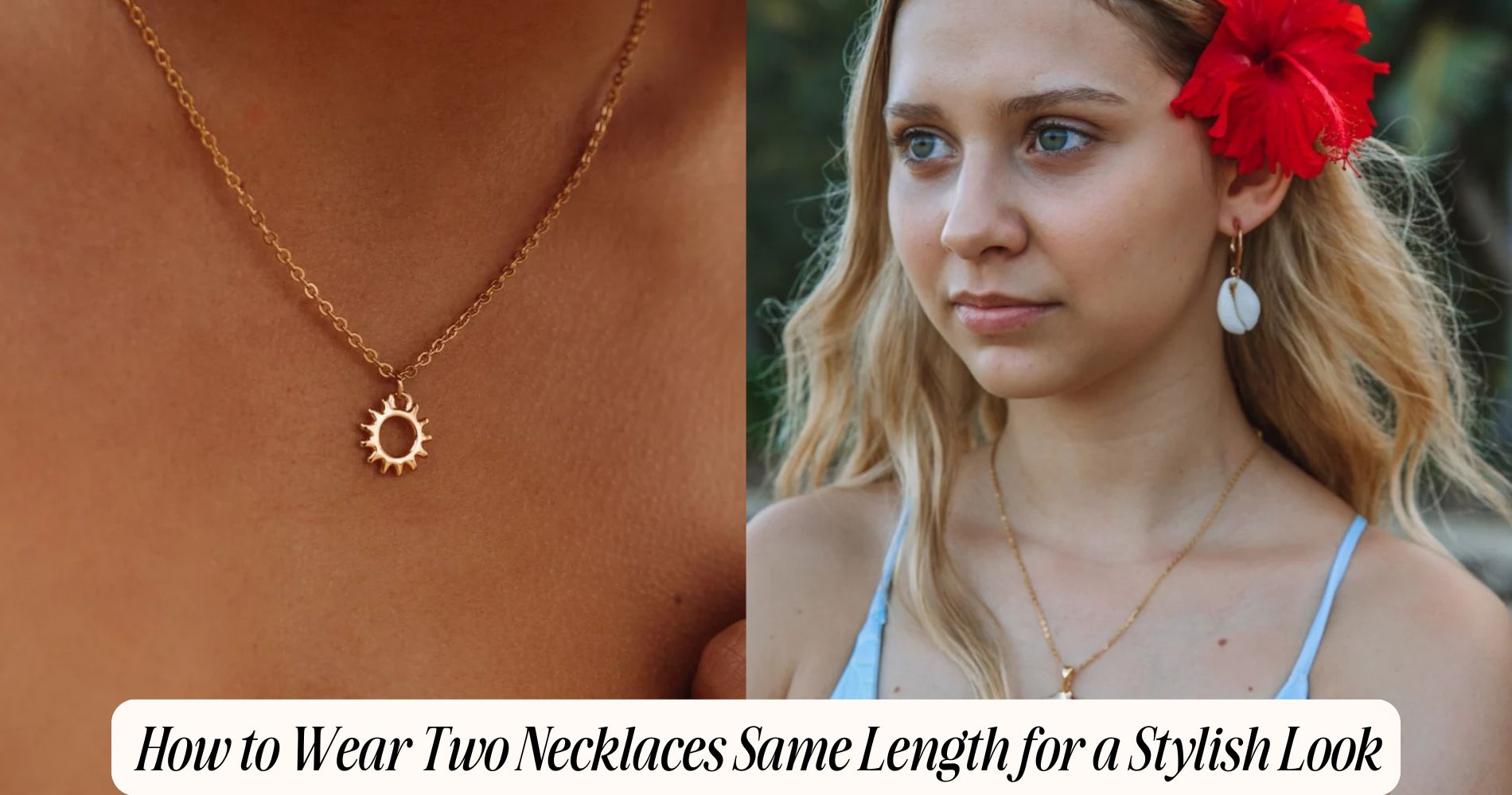 How to Wear Two Necklaces Same Length for a Stylish Look