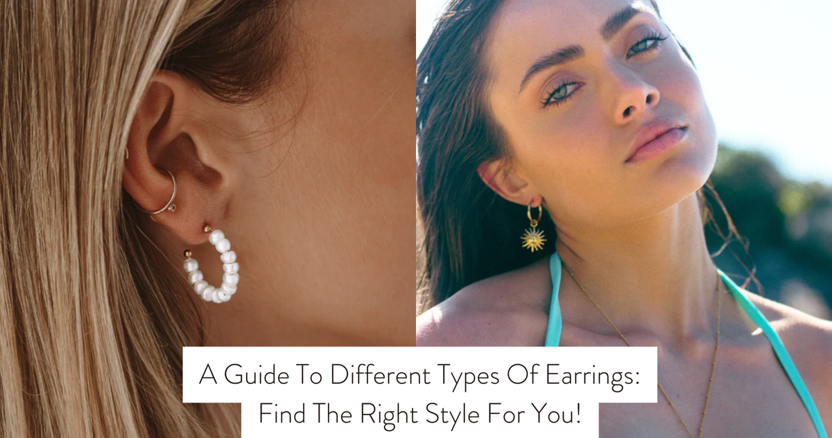 A Guide To Different Types Of Earrings: Find The Right Style For You!