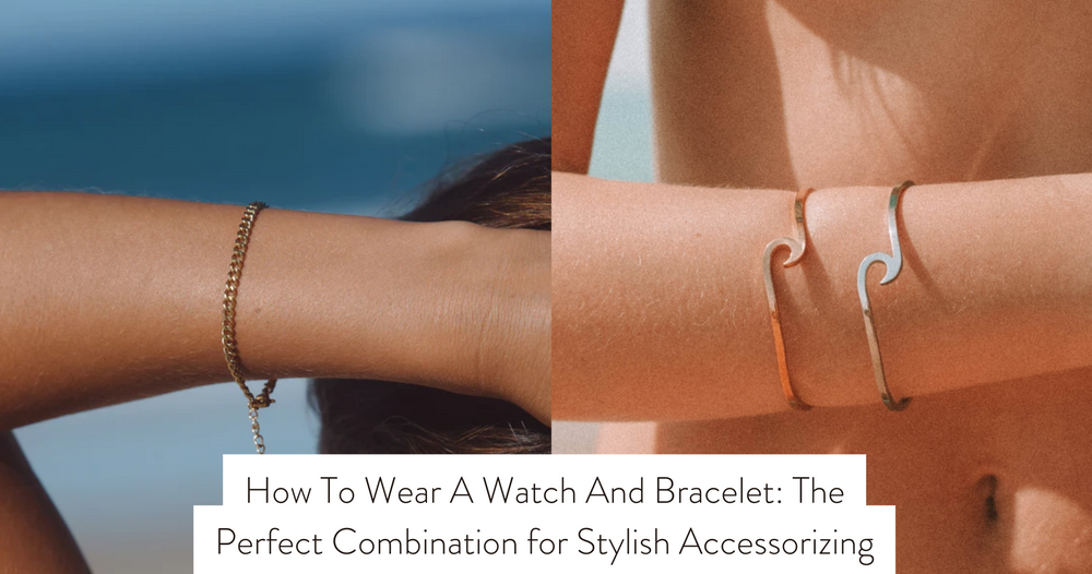 How To Wear A Watch And Bracelet: The Perfect Combination for Stylish