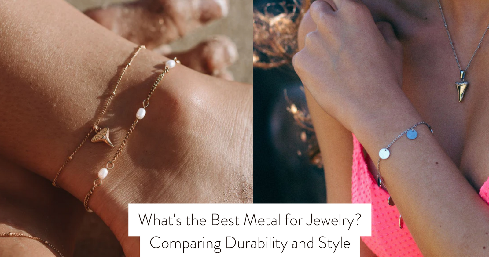 What's the Best Metal for Jewelry? Comparing Durability and Style