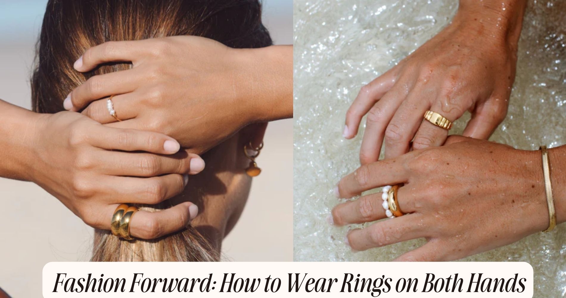 Fashion Forward: How to Wear Rings on Both Hands
