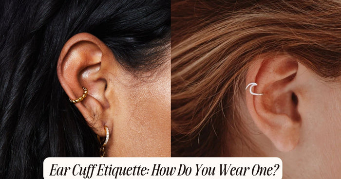 Ear Cuff Etiquette: How Do You Wear One?