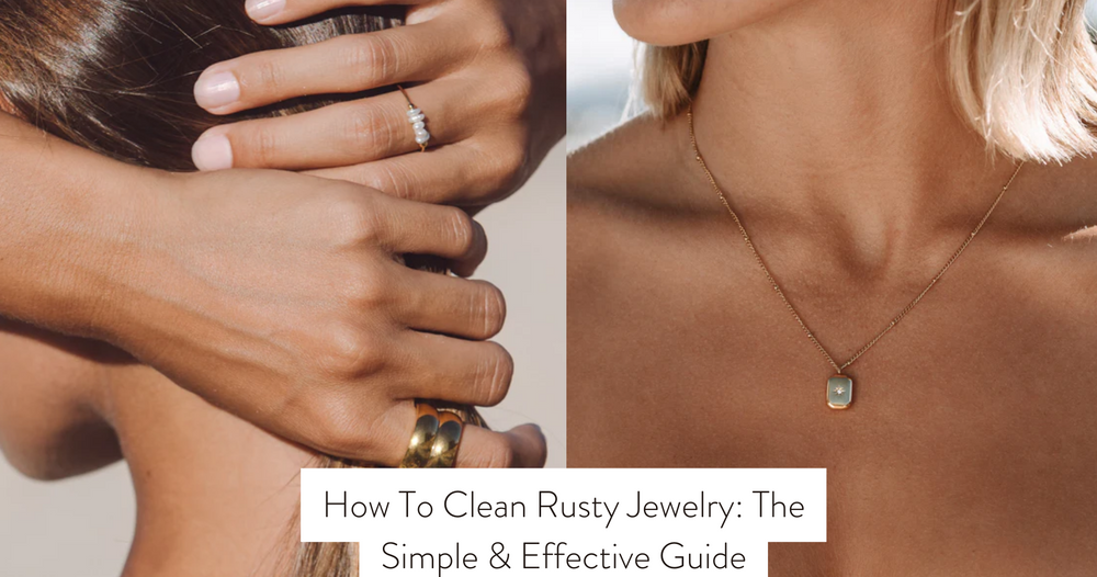 How To Clean Rusty Jewelry: The Simple & Effective Guide