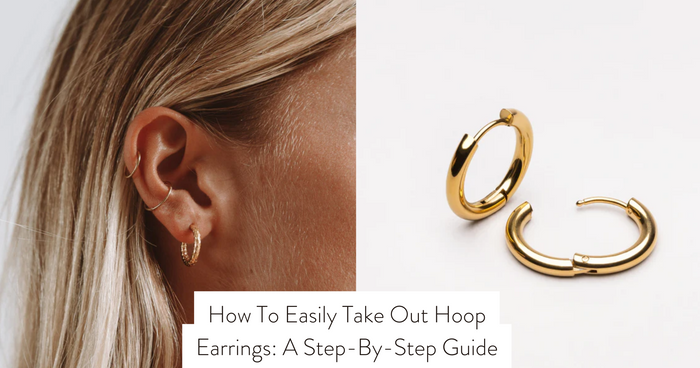 How To Easily Take Out Hoop Earrings: A Step-By-Step Guide
