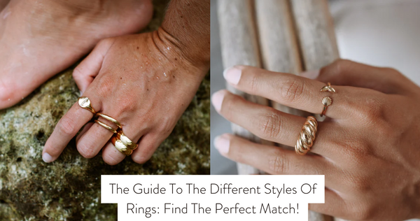 The Guide To The Different Styles Of Rings: Find The Perfect Match!