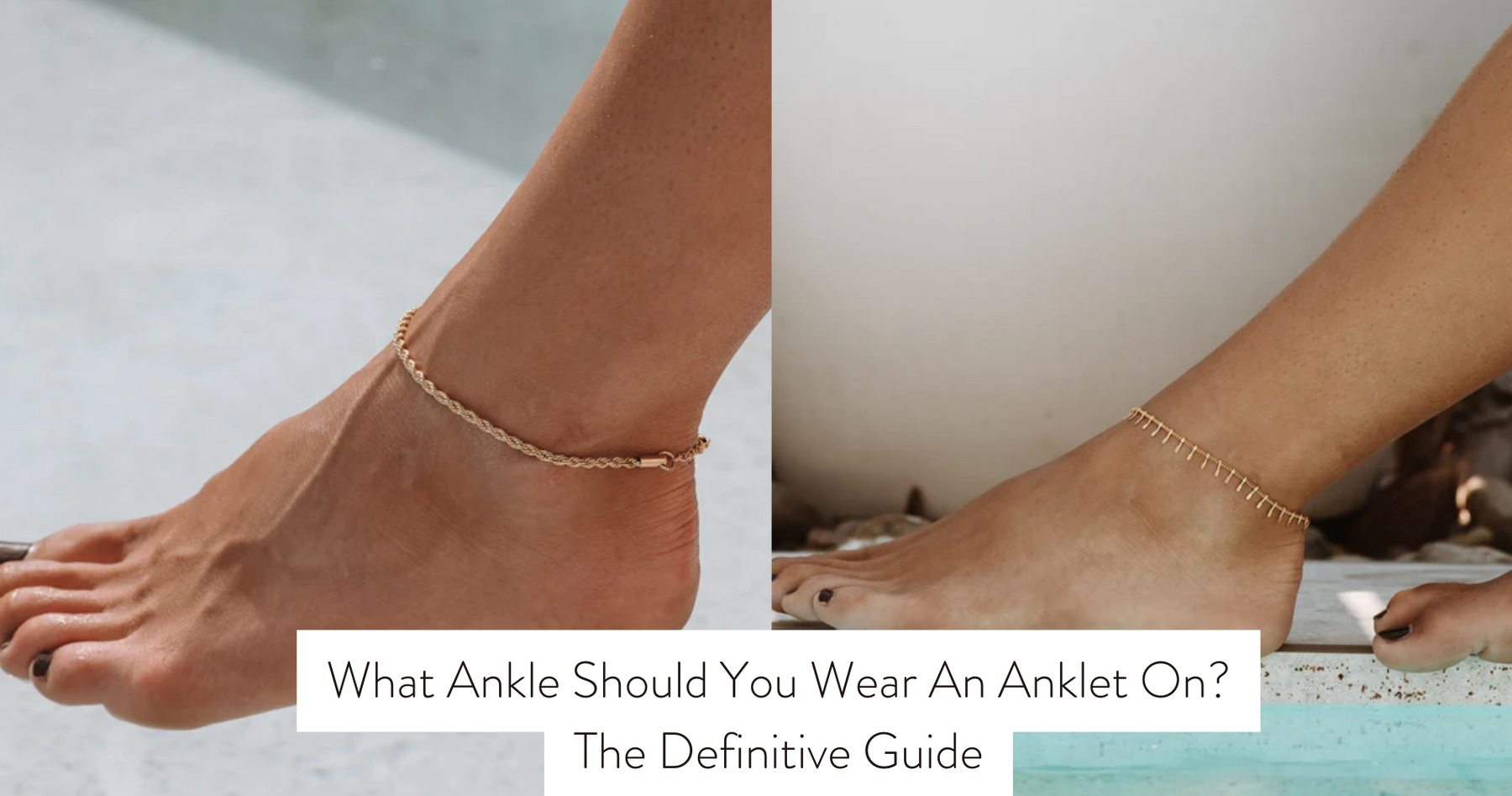 What Ankle Should You Wear An Anklet On? The Definitive Guide