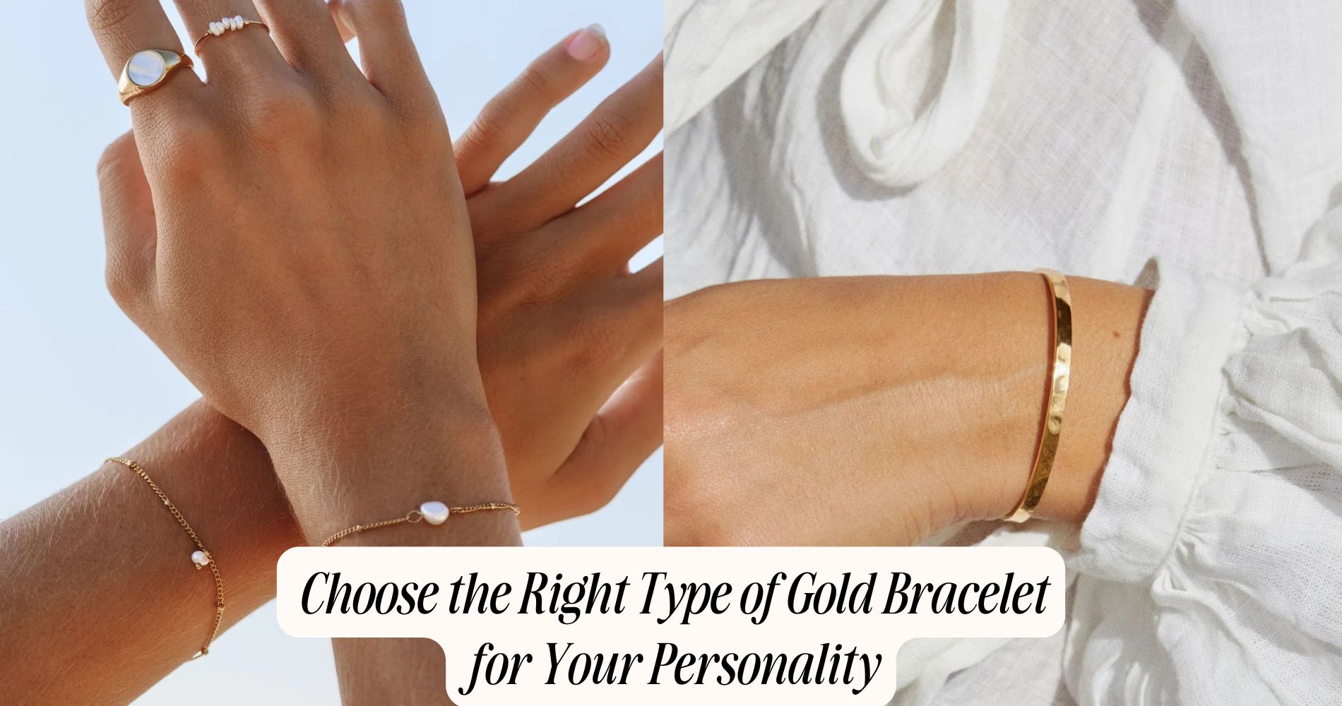 Choose the Right Type of Gold Bracelet for Your Personality