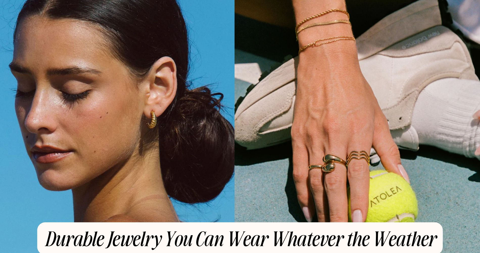 Durable Jewelry You Can Wear Whatever the Weather