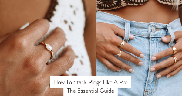 How To Stack Rings Like A Pro: The Essential Guide