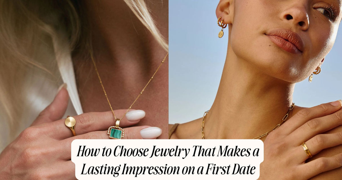 How to Choose Jewelry That Makes a Lasting Impression on a First Date