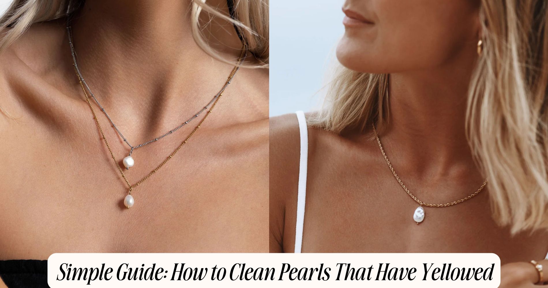 Simple Guide: How to Clean Pearls That Have Yellowed