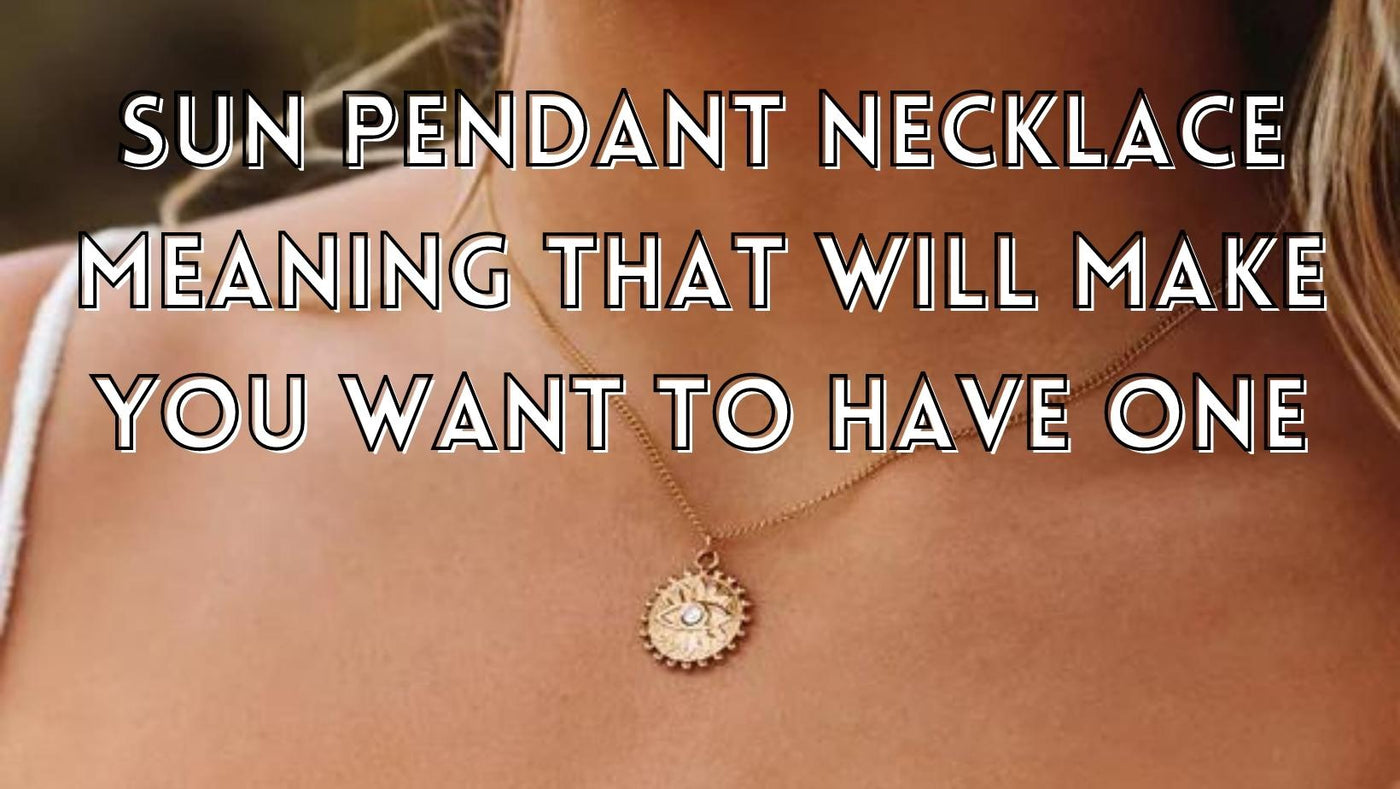 Sun Pendant Necklace Meaning That Will Make You Want to Have One