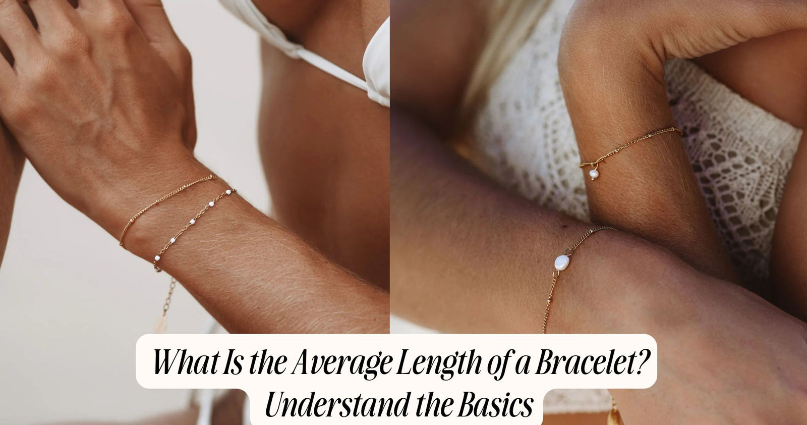 What Is the Average Length of a Bracelet? Understand the Basics