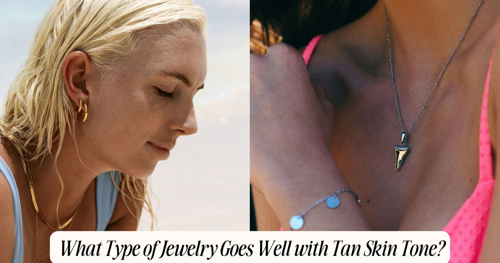 What Type of Jewelry Goes Well With Tan Skin Tone?