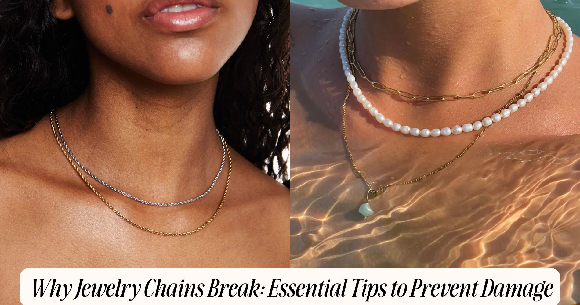 Why Jewelry Chains Break: Essential Tips to Prevent Damage