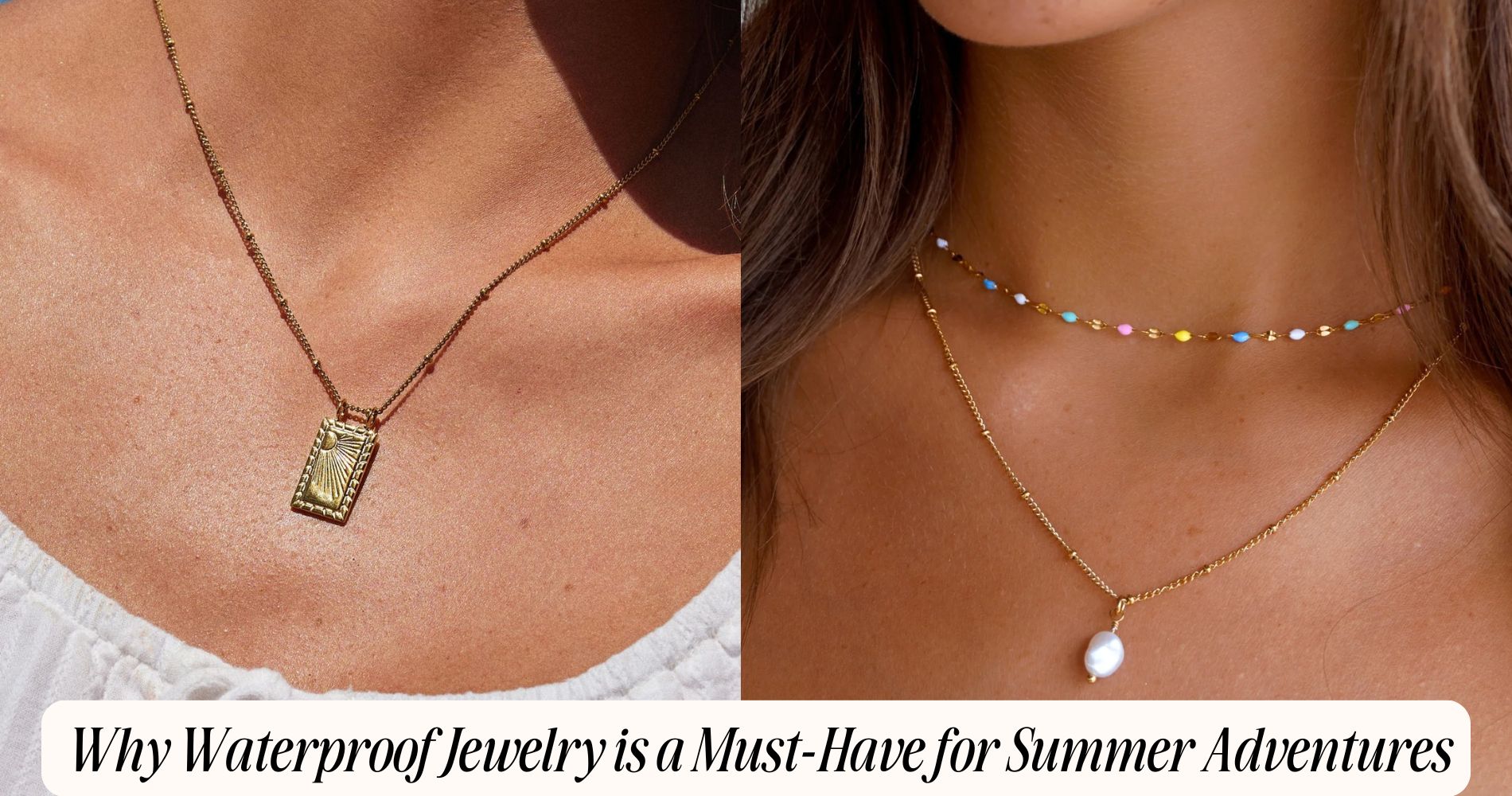 Why Waterproof Jewelry is a Must-Have for Summer Adventures