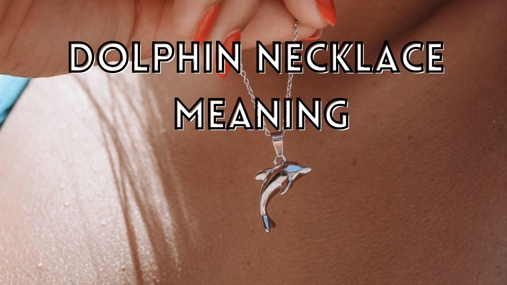 Dolphin Necklace: Meaning and Symbolism